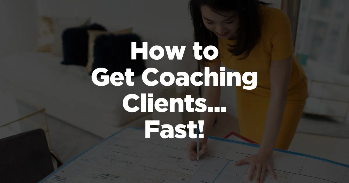 Get Coaching Clients: 17 Ways I've Used (Ranked by Speed)